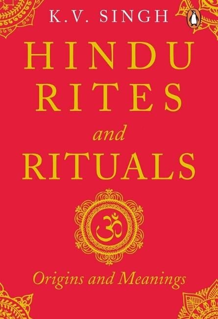 Hindu Rites and Rituals: Where They Come from and What They Mean ...
